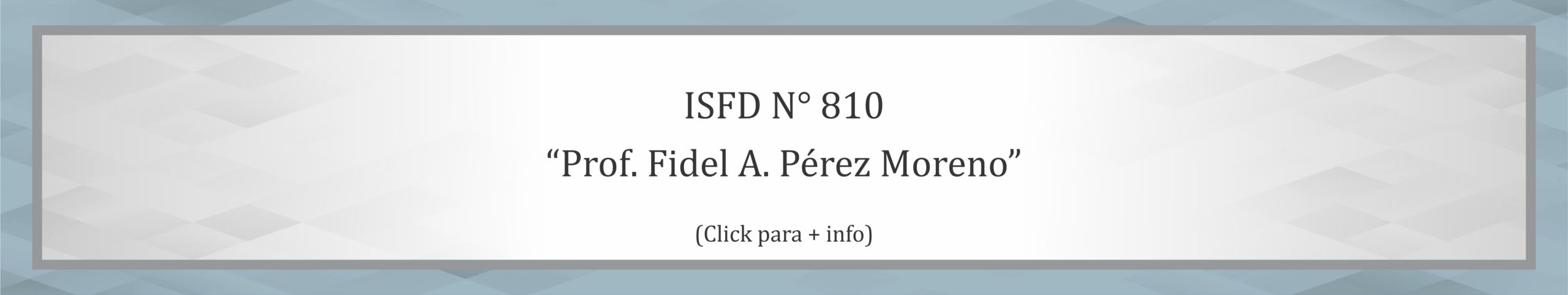 Instituto Superior de Form. Doc. Nº 810 "Prof. Fidel Pérez Moreno"